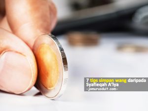 7 Tips Simpan Wang Daripada Syafieqah A'lya | Jom Urus Duit